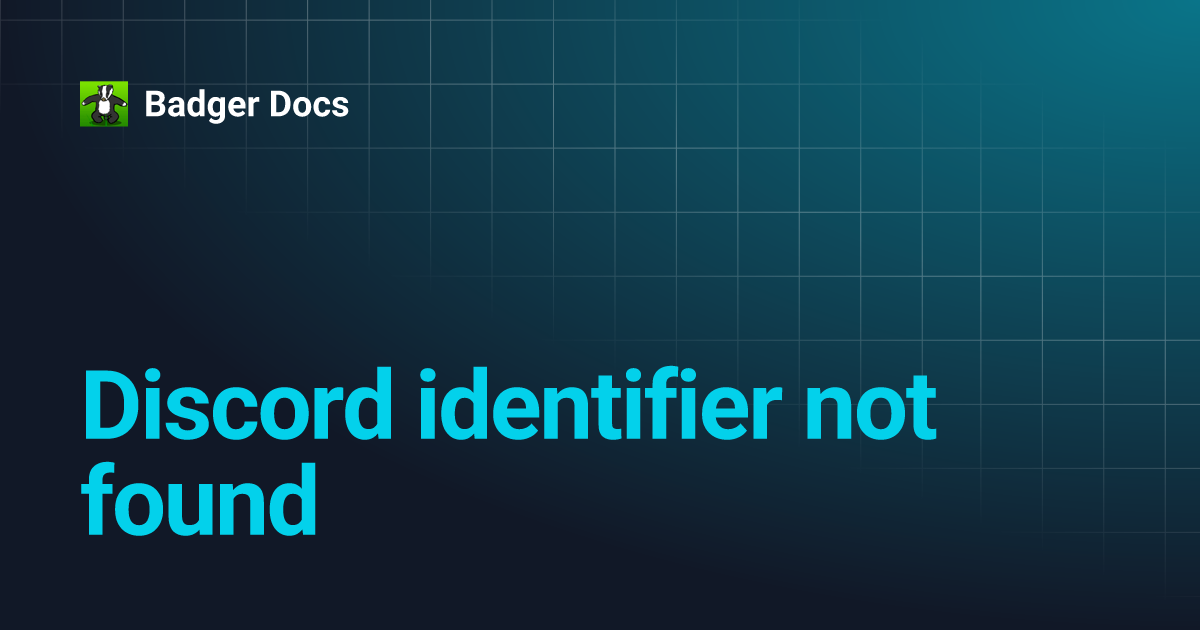Discord identifier not found | Badger Docs